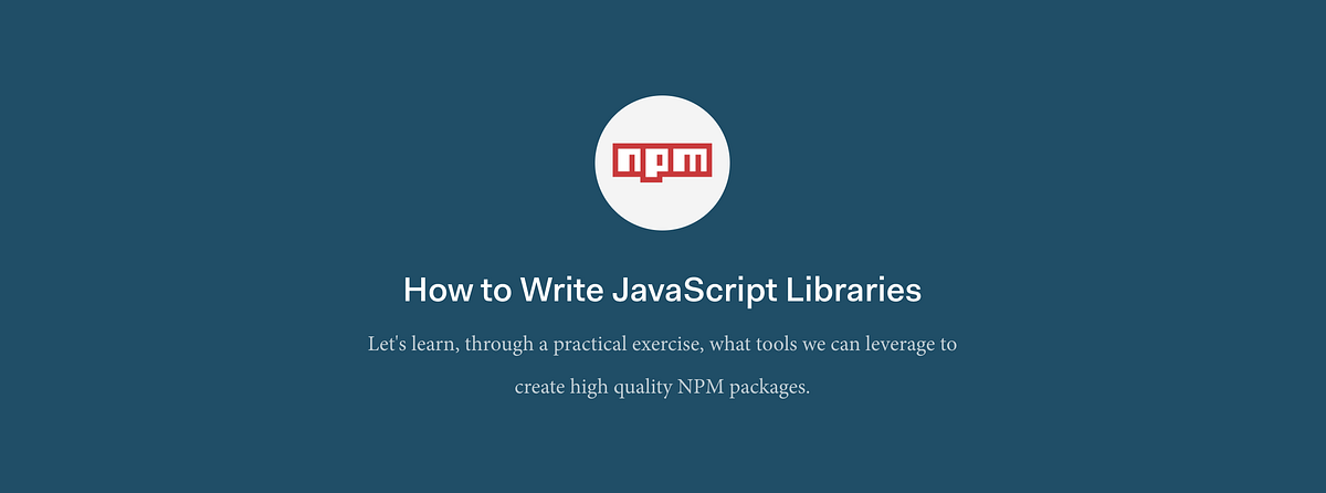 How to Write JavaScript Libraries | by Bruno Krebs | Medium