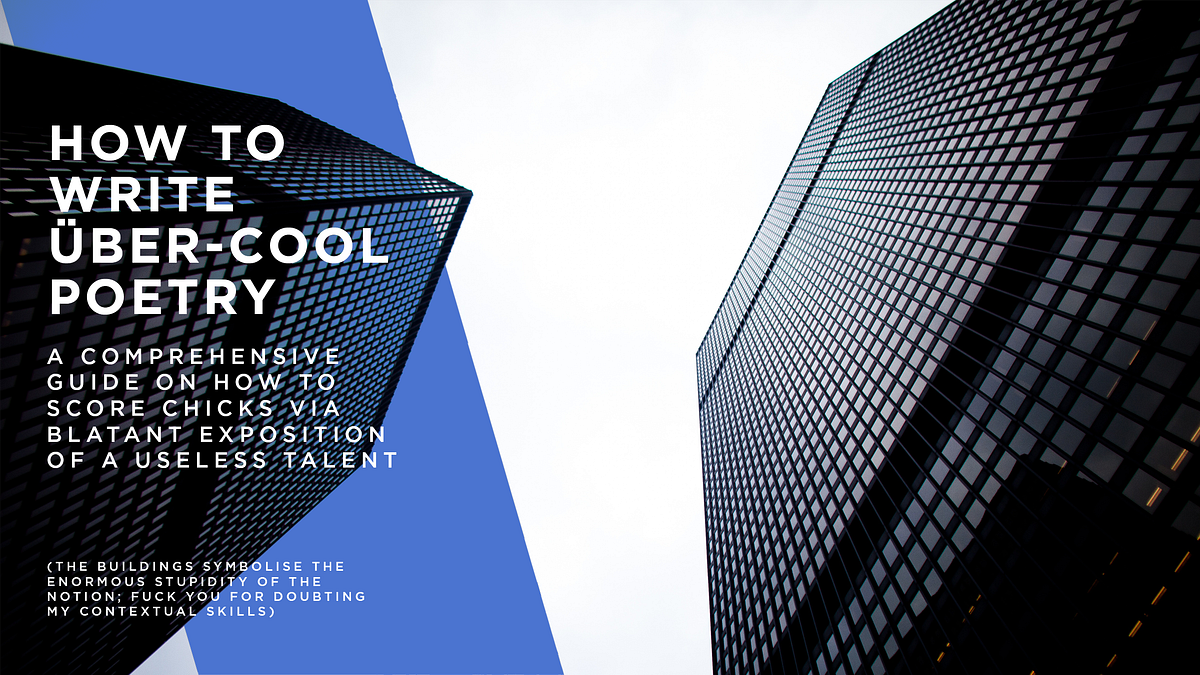 How To Write Über-Cool Poetry. A comprehensive guide on how to score ...