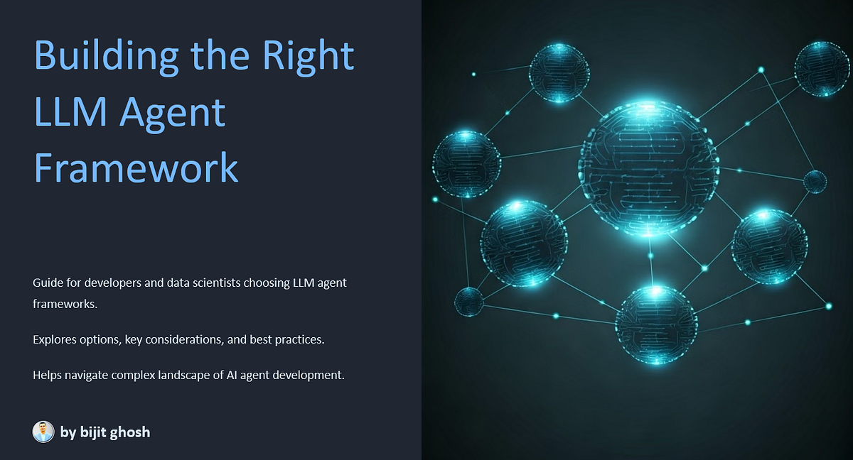 Building the Right LLM Agent Framework | by Bijit Ghosh | Medium
