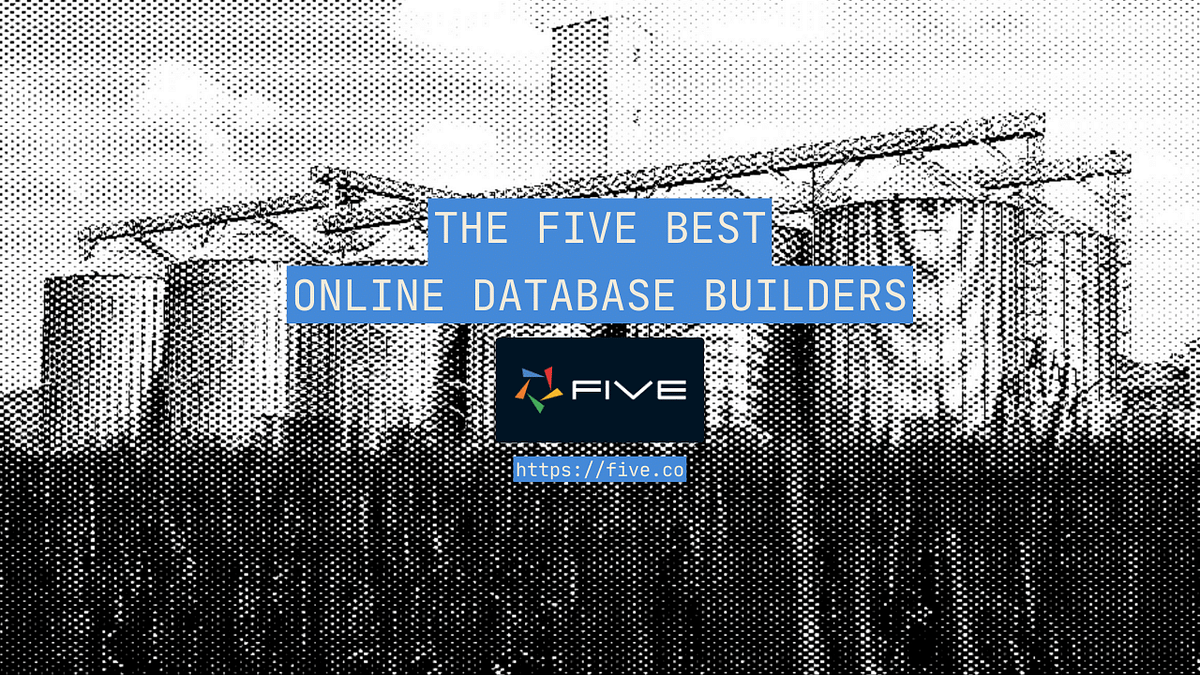 The Five Best Online Database Builders 2023 | by Dom | Five.Co | Medium