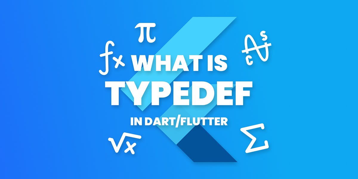 What Is Typedef In Flutterdart A Minimalist Intruduction To Typedefs