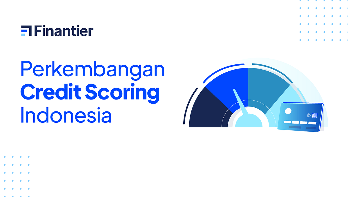 Perkembangan Credit Scoring Indonesia | by Finantier | Finantier ID ...