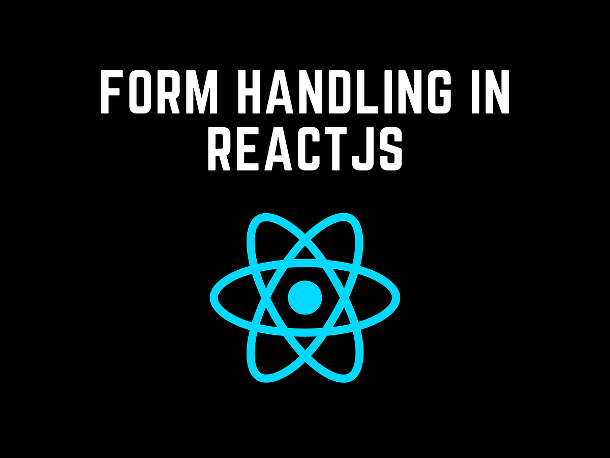 Form Handling in ReactJs | JavaScript in Plain English
