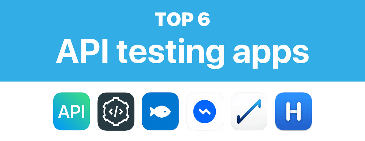 6 Best Mobile API Testing Tools in 2023 | by Breaking Dev | Medium