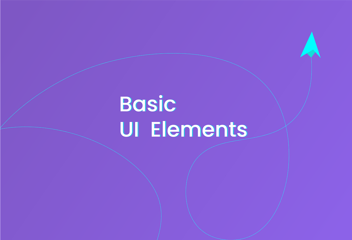 Basic User Interface Elements. User Interface Elements | by Charles ...