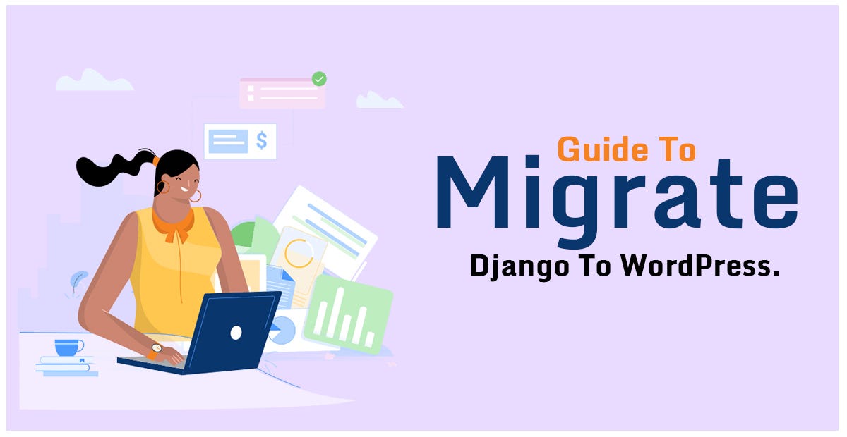 Guide To Migrate Django To Wordpress By Wordpressmigration Help Medium