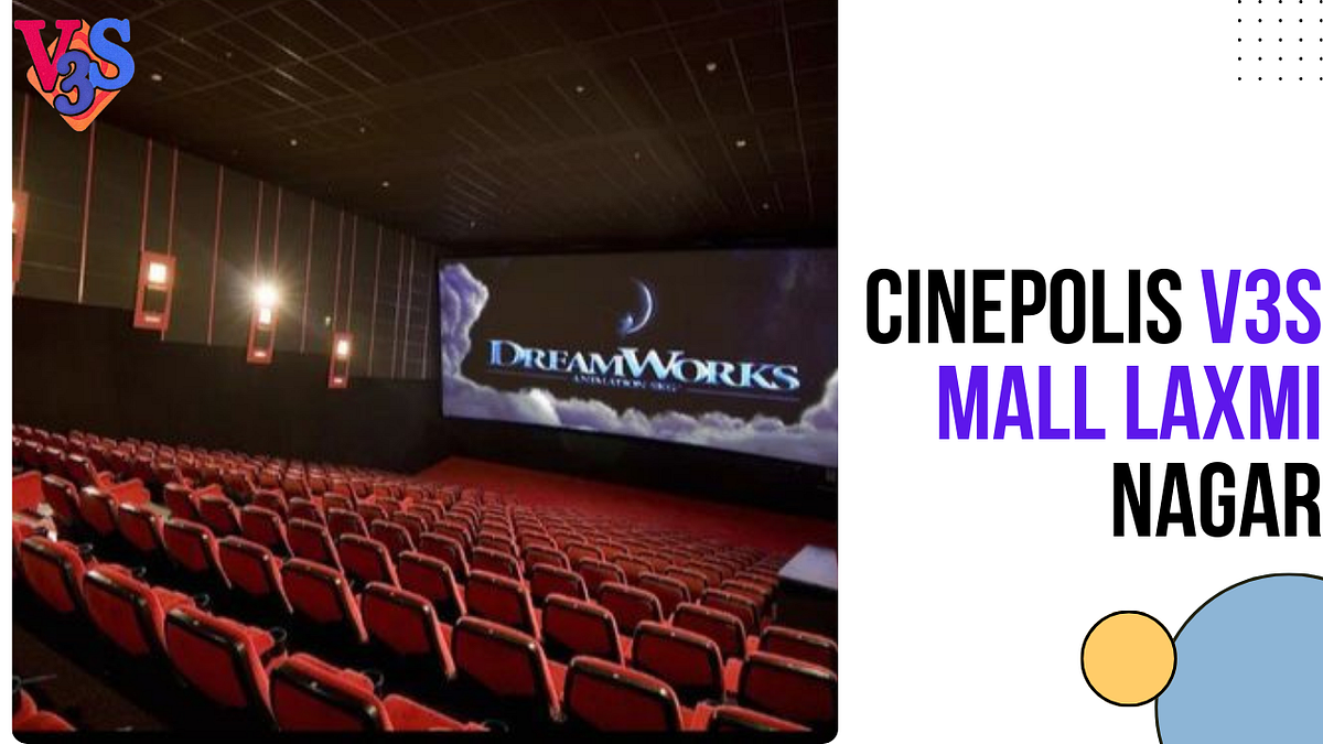 Elevating Cinepolis at V3S Mall, Laxmi Nagar | by V3s mall | Feb, 2024 ...