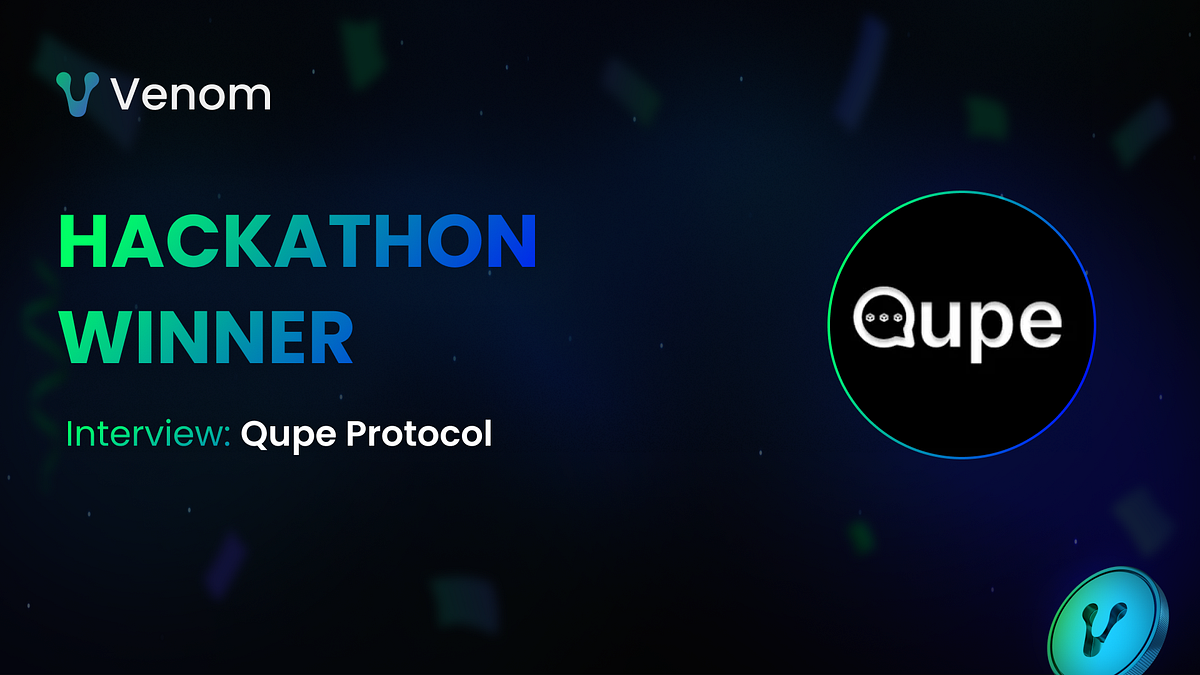 Venom Hackathon Winners Spotlight: An Interview With Qupe Protocol | by ...