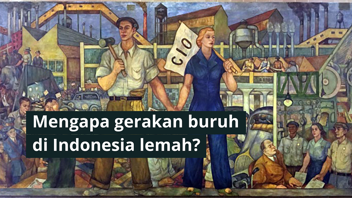 Mengapa gerakan buruh di Indonesia lemah? | by Winda Safitri | Medium