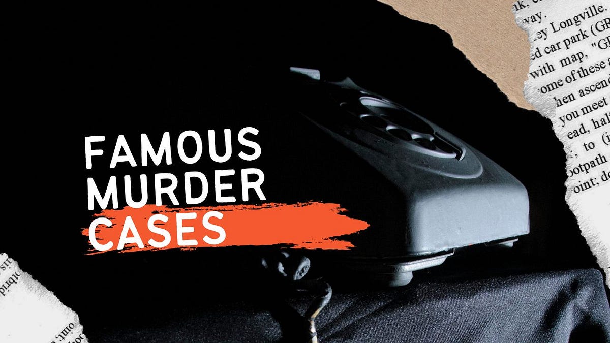 FAMOUS MURDER CASES. Here are some famous murder cases that… | by DS ...