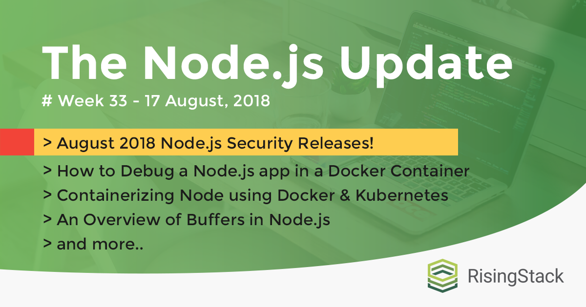 The Node.js Update — #Week 33–17 August, 2018 | by RisingStack | Node.js Collection | Medium