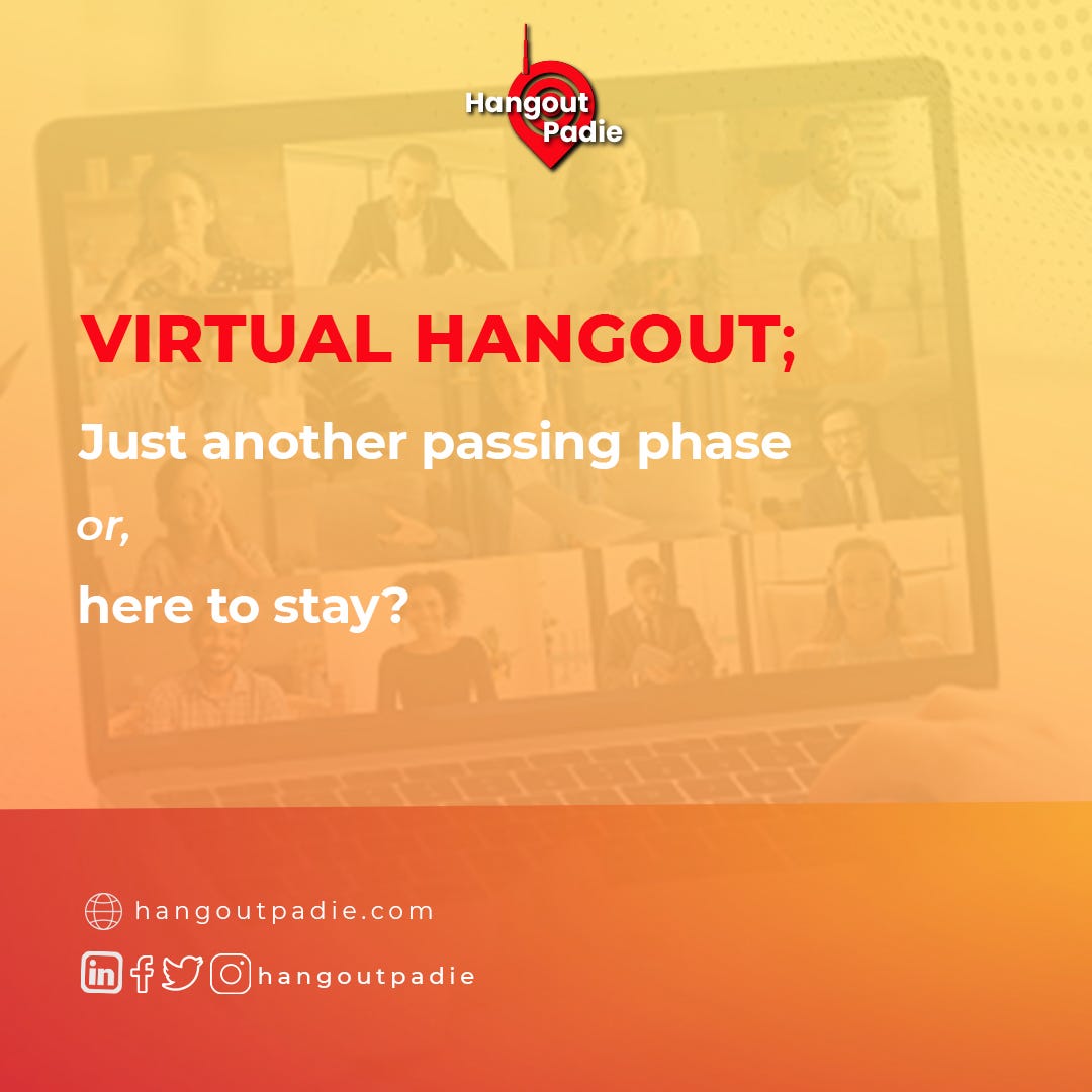 Virtual Hangout: A Passing Phase or here To Stay? | by Hangout Padie ...