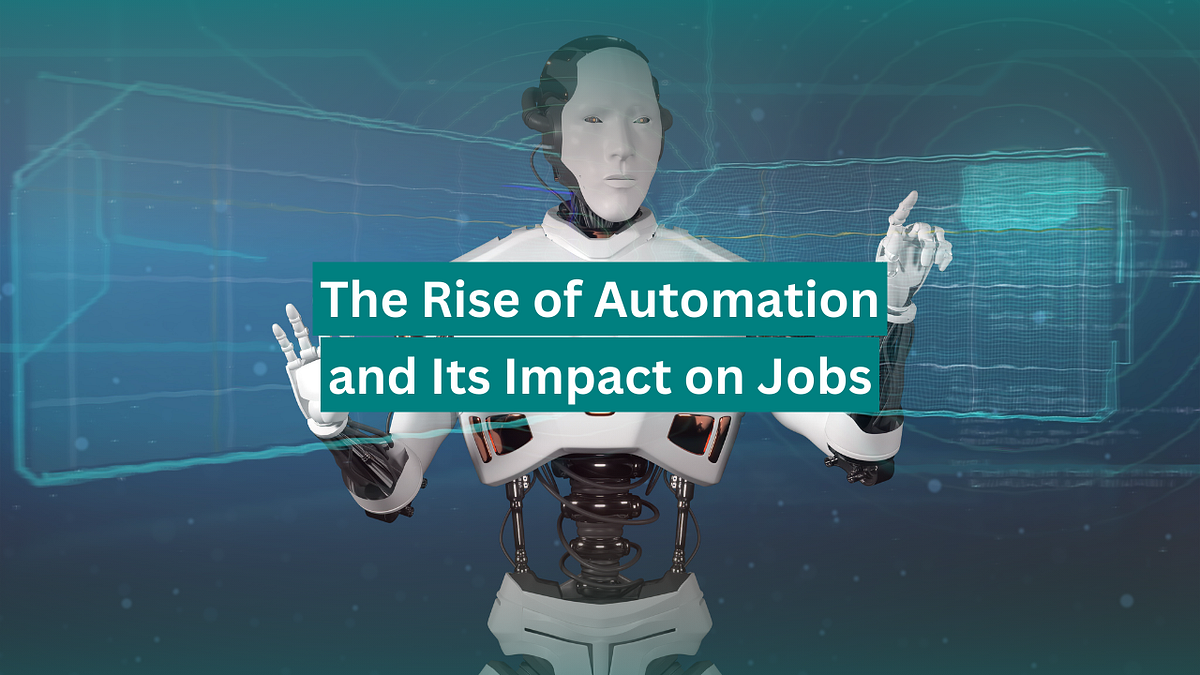 The Rise of Automation and Its Impact on Jobs | by Zentric Solutions ...