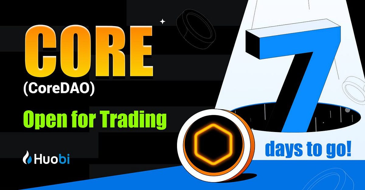 Huobi to Open Trading for CORE (CoreDAO) at 12:00 (UTC) on February 8 | by Documenting CORE 📄 ...