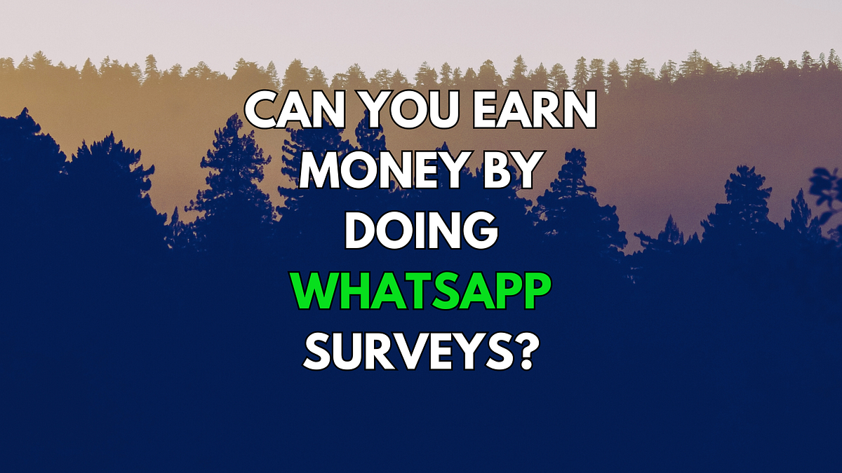 Can you earn money by doing WhatsApp surveys? | by Prashant Paudel | Medium