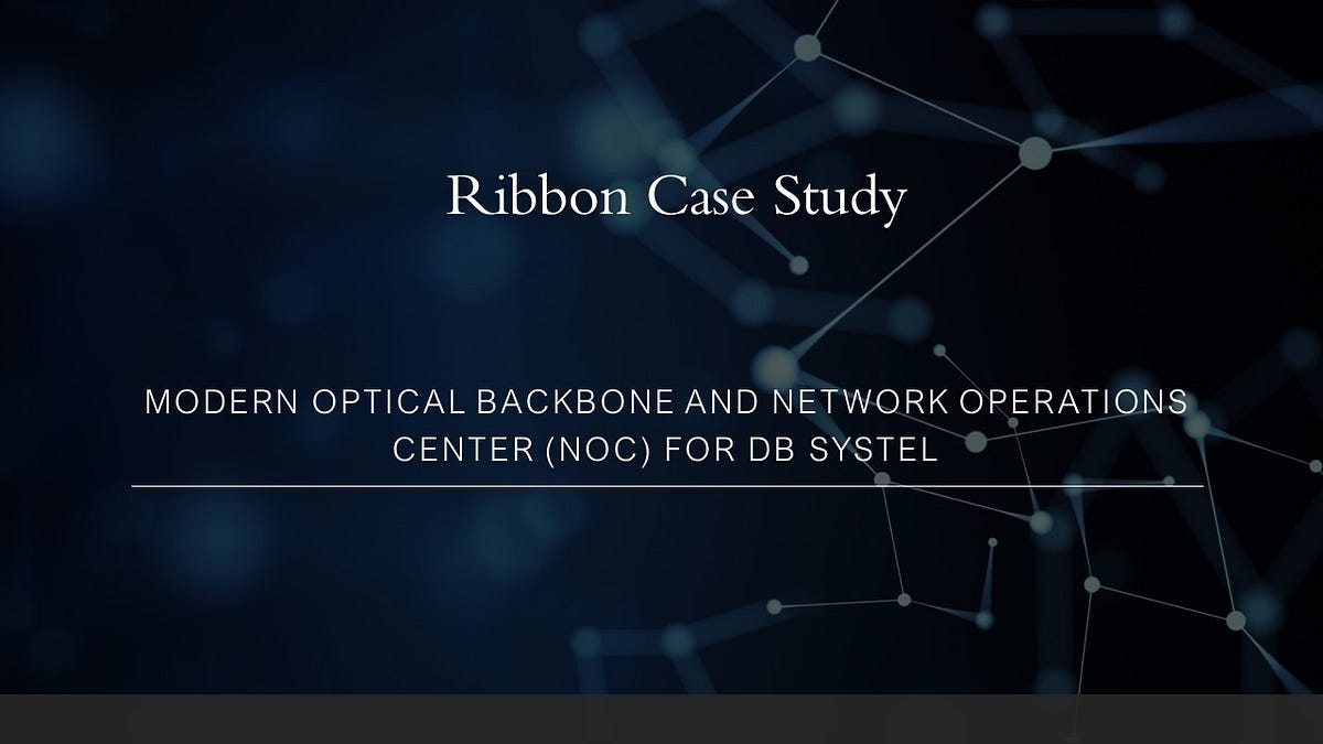 Case study — Ribbon built an Optical Backbone for DB Systel Ribbon ...