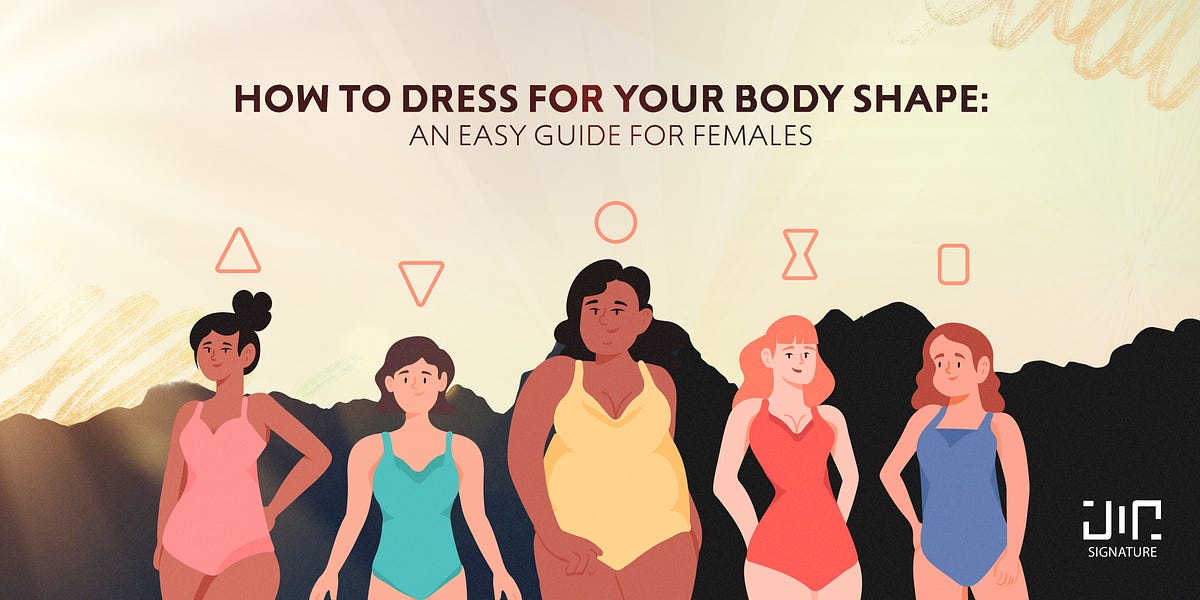 How to dress for your body shape: An easy guide for females | by JIN ...