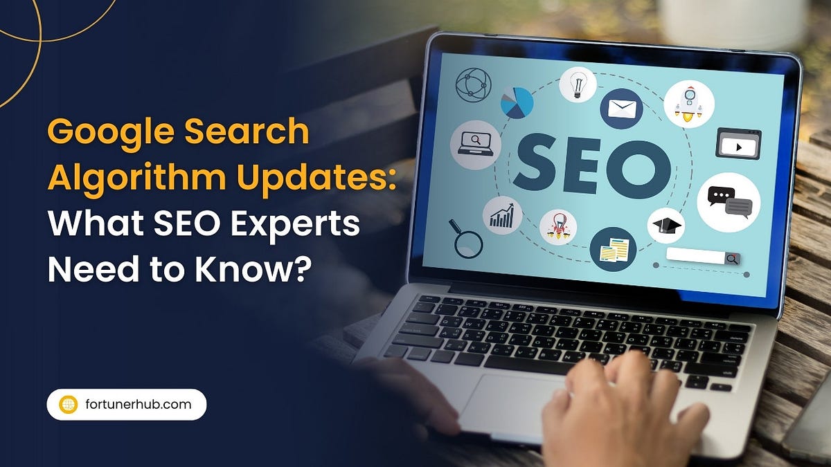 Google Search Algorithm Updates: What SEO Experts Need to Know ...