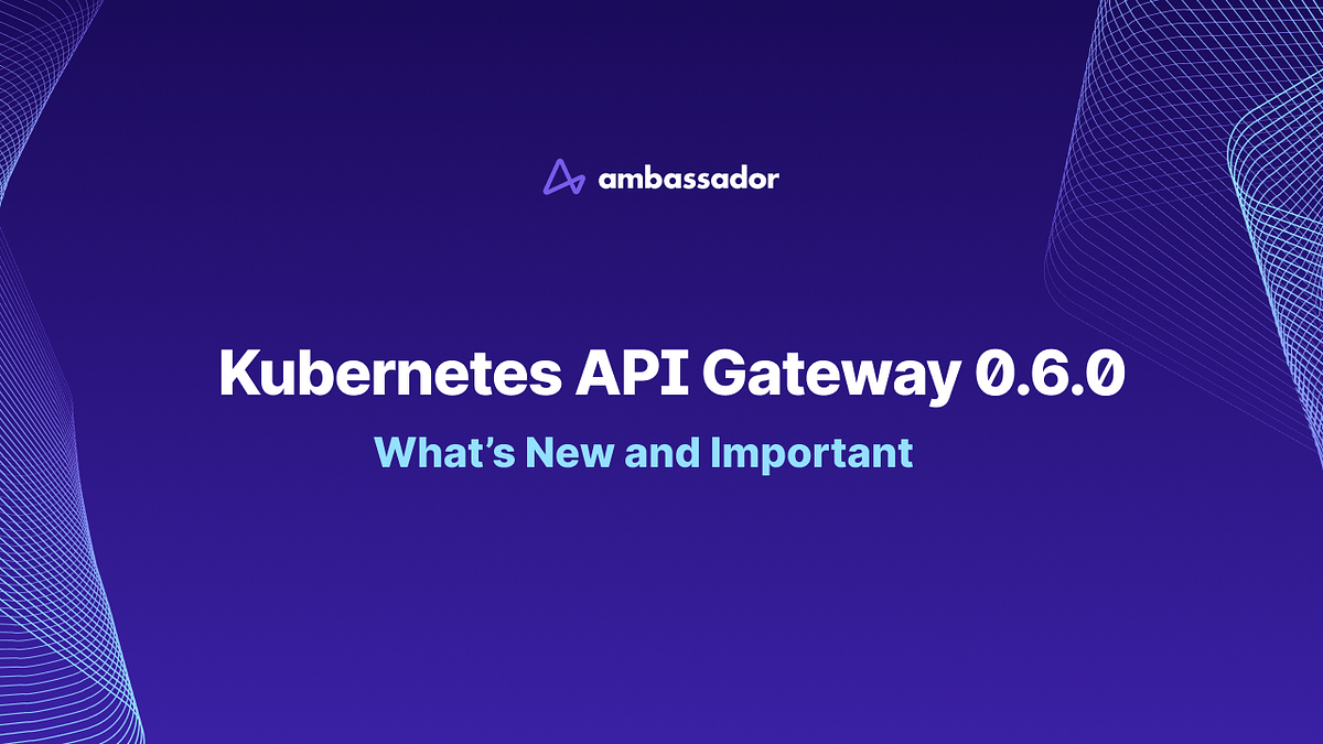 Kubernetes Gateway Api 060 Release Ambassador Labs 8635