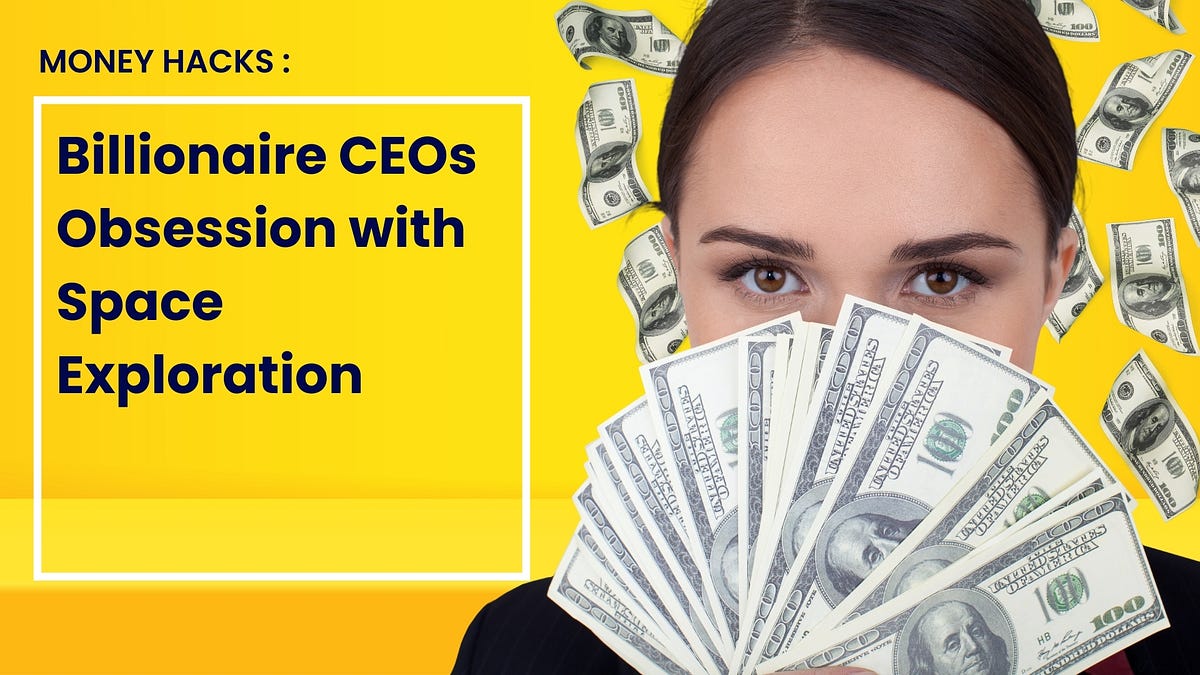 Billionaire CEOs Obsession with Space Exploration | by Thoen Foote ...