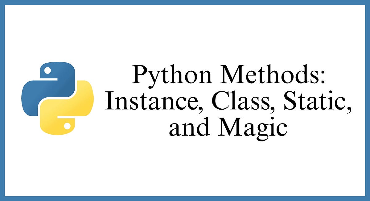 Instance Methods Class Methods Static Methods And Magic Methods In 4915