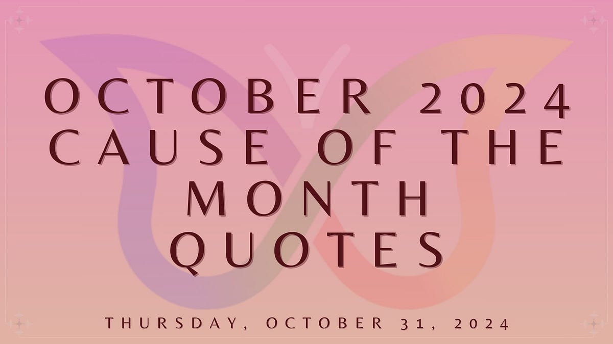 October 2024 Cause of the Month Quotes | by MonriaTitans | Nov, 2024 ...