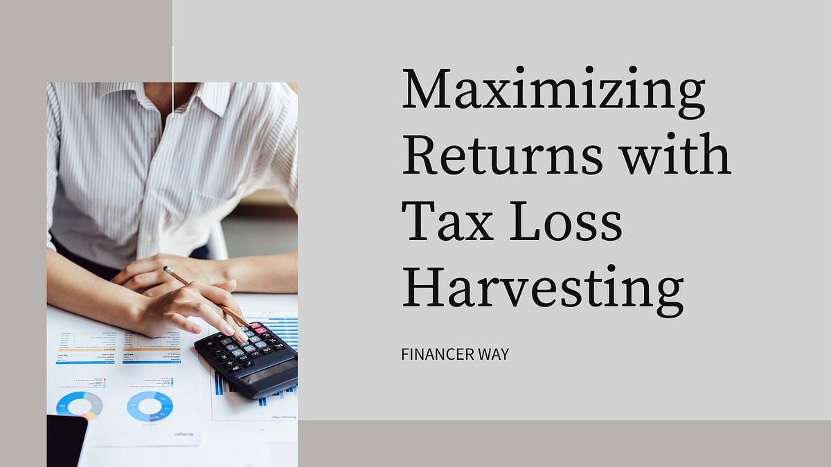 How do you use tax-loss harvesting to improve investment returns ...