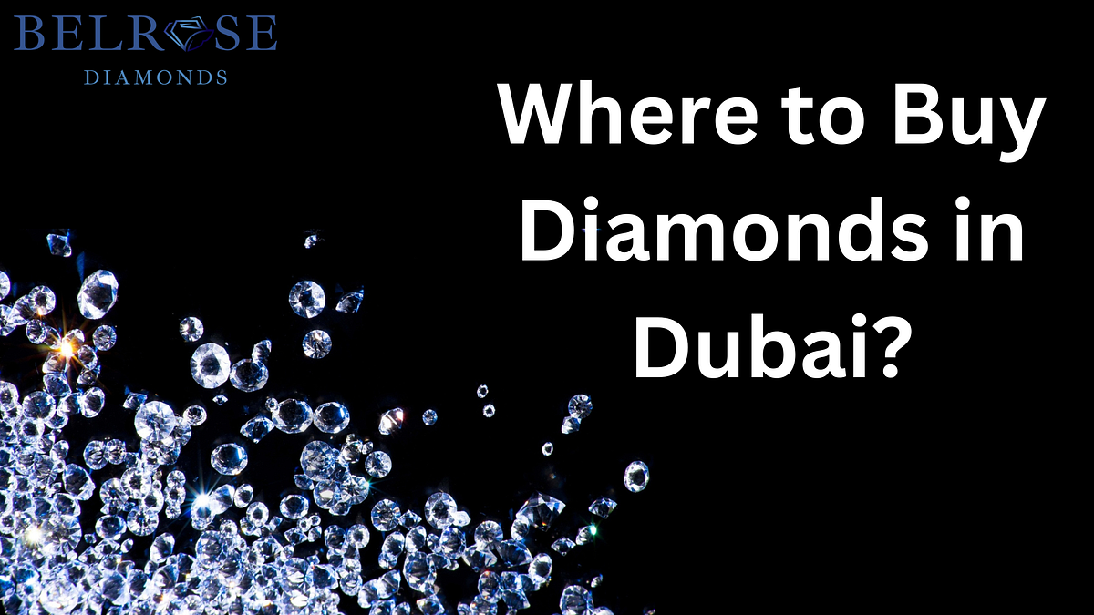 Where to Buy Diamonds in Dubai? - Belrose Diamond - Medium