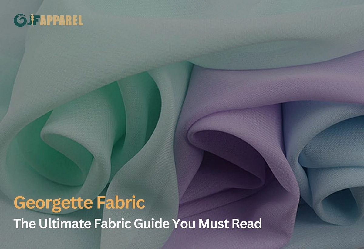 Georgette Fabric — The Ultimate Fabric Guide You Must Read | by JinFeng ...