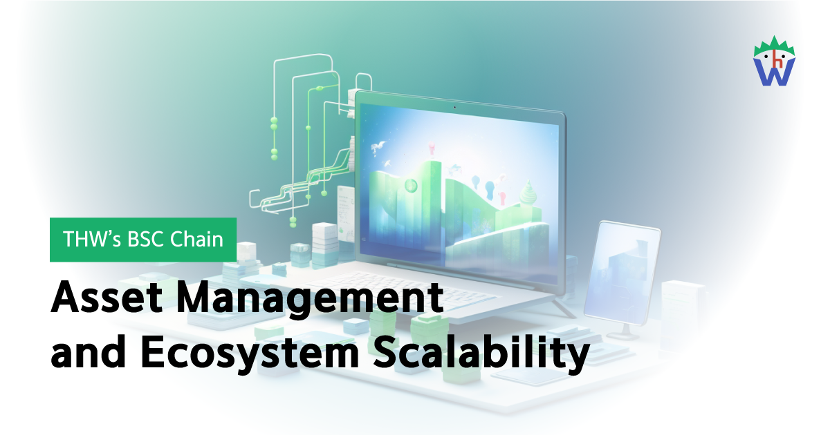 THW’s BSC Chain; Asset Management and Ecosystem Scalability - Official ...