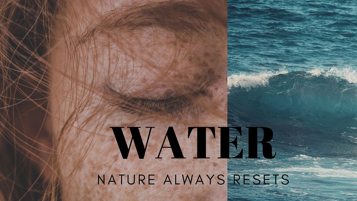 Nature Always Resets — Water and Memory | by Notes To Myself | Apr ...