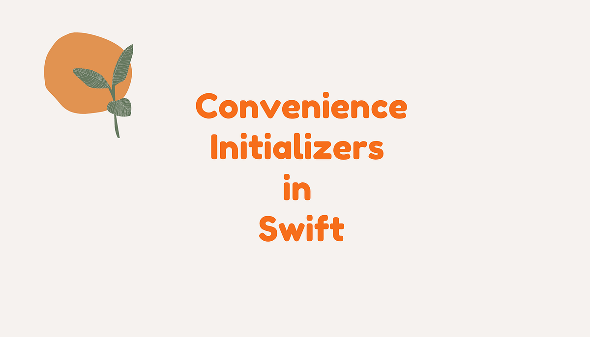 Convenience Initializers: Examples and Usage | by Ramdhas | Medium