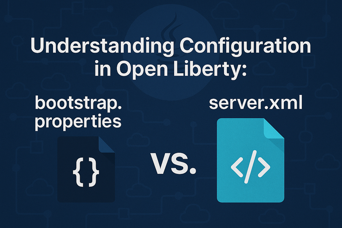 Comparing Configuration Options in Open Liberty: bootstrap.properties vs. server.xml | by Tarun ...