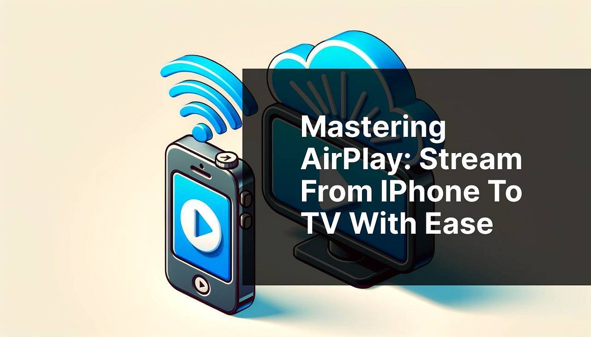 Mastering AirPlay: Stream from iPhone to TV with Ease | by ...