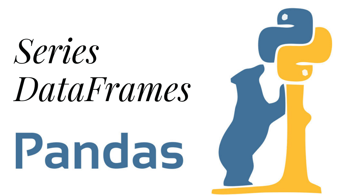 Pandas Objects: Series And DataFrame | by Efnan YILAN | Medium