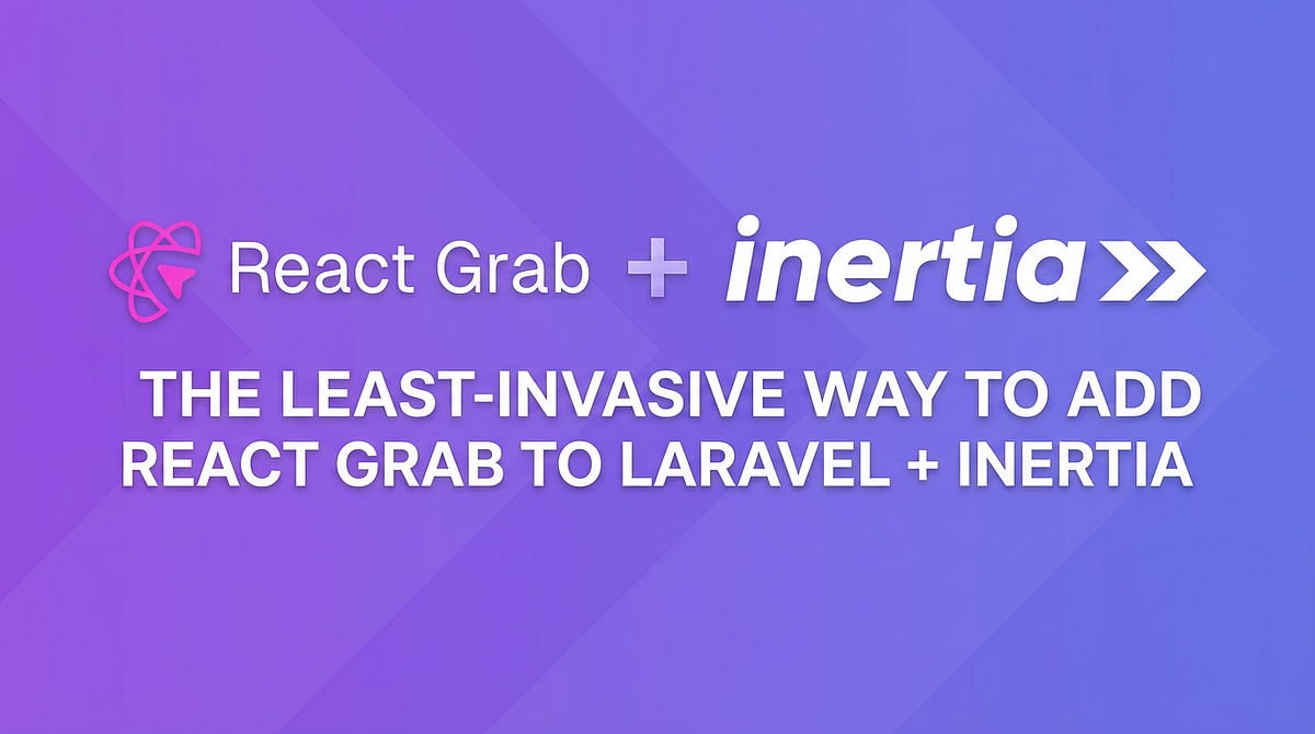 The Least-Invasive Way to Add React Grab to Laravel + Inertia | by JP Caparas | Jan, 2026 | Medium