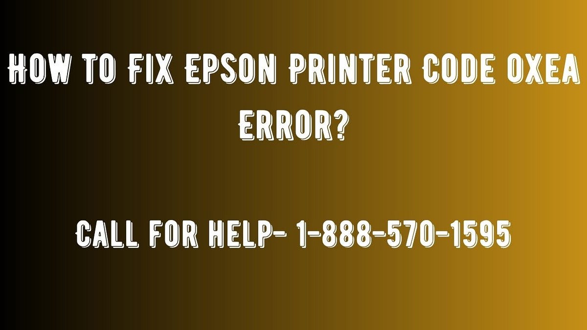 How To Fix Epson Printer Code 0xea Error By Lucysmith Aug 2023 Medium
