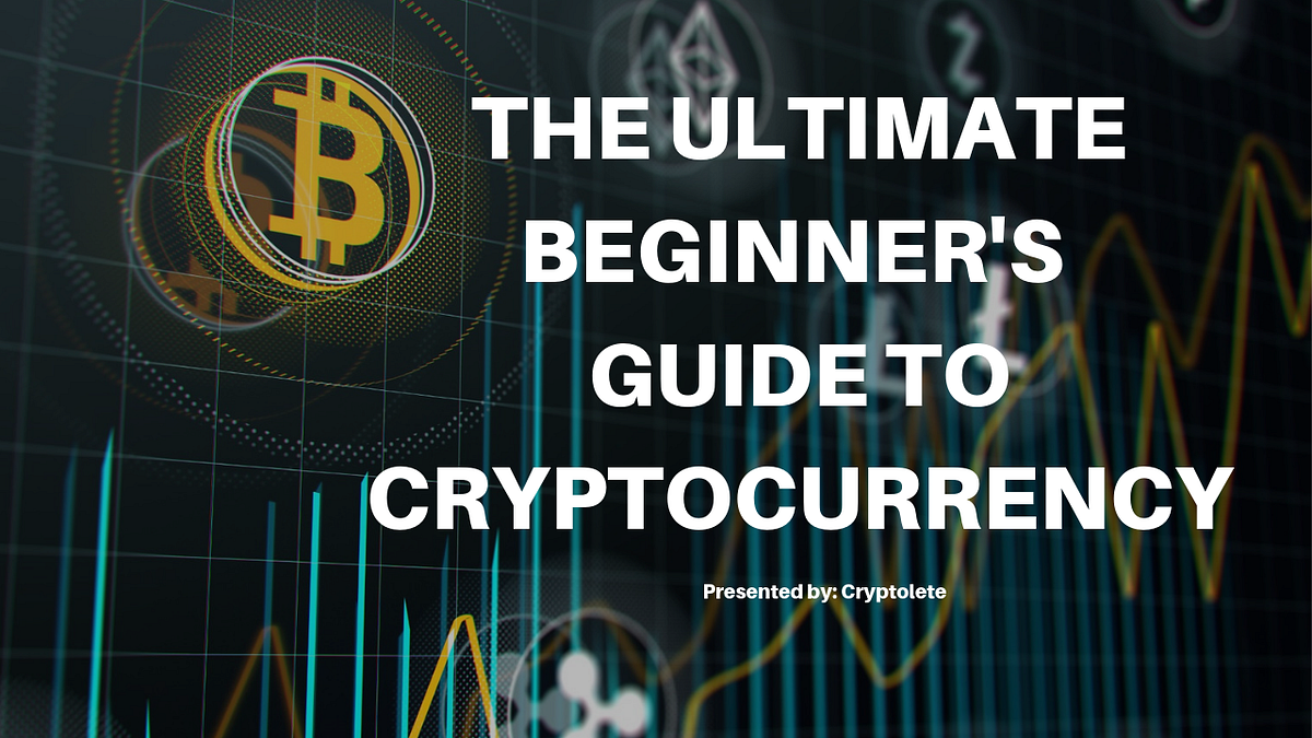 The Ultimate Beginner’s Guide To Getting Started With Bitcoin and ...
