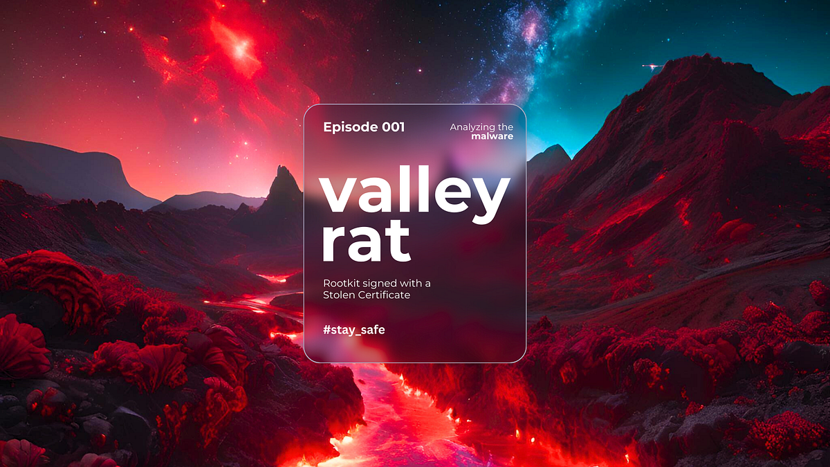 ValleyRAT: A Rootkit Leveraging Stolen Certificates and Bypassing AVs ... ValleyRAT: A Rootkit Leveraging Stolen Certificates and Bypassing AVs ...