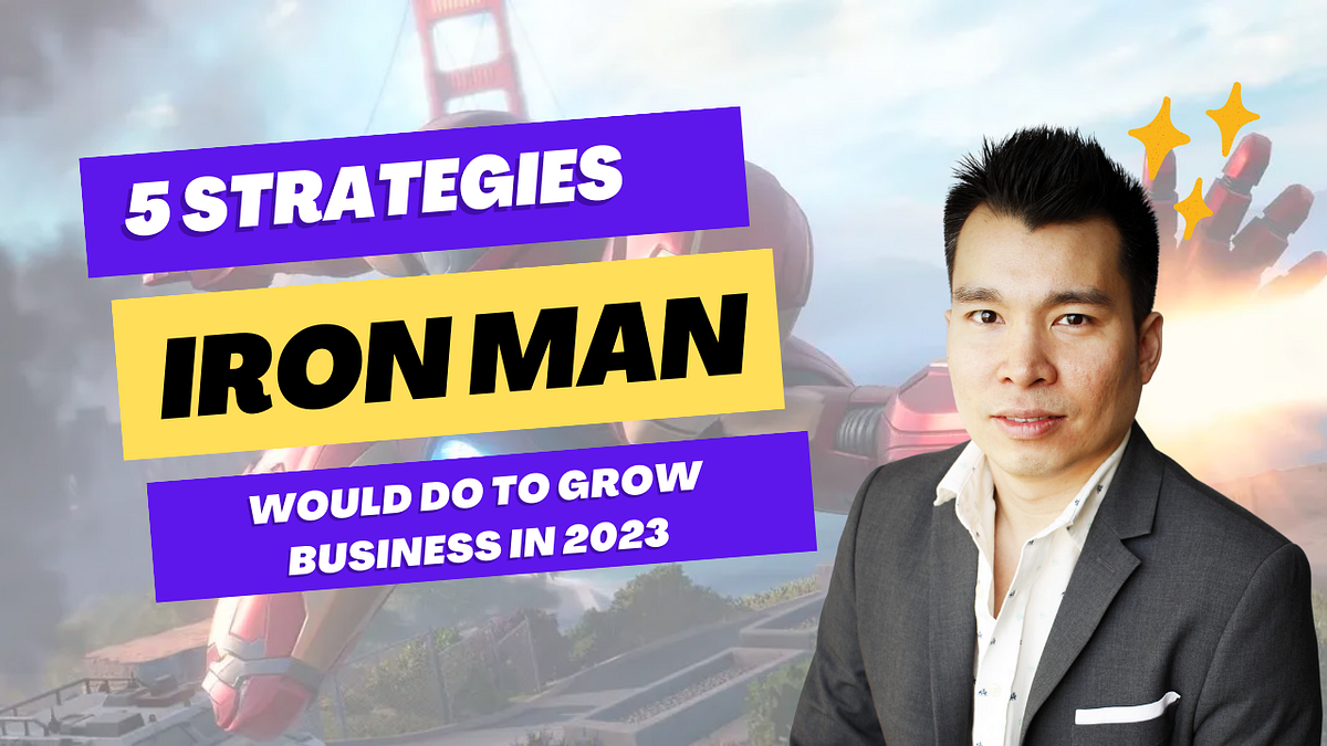 5 Strategies Iron Man would do to grow business in 2023 | by Michael ...