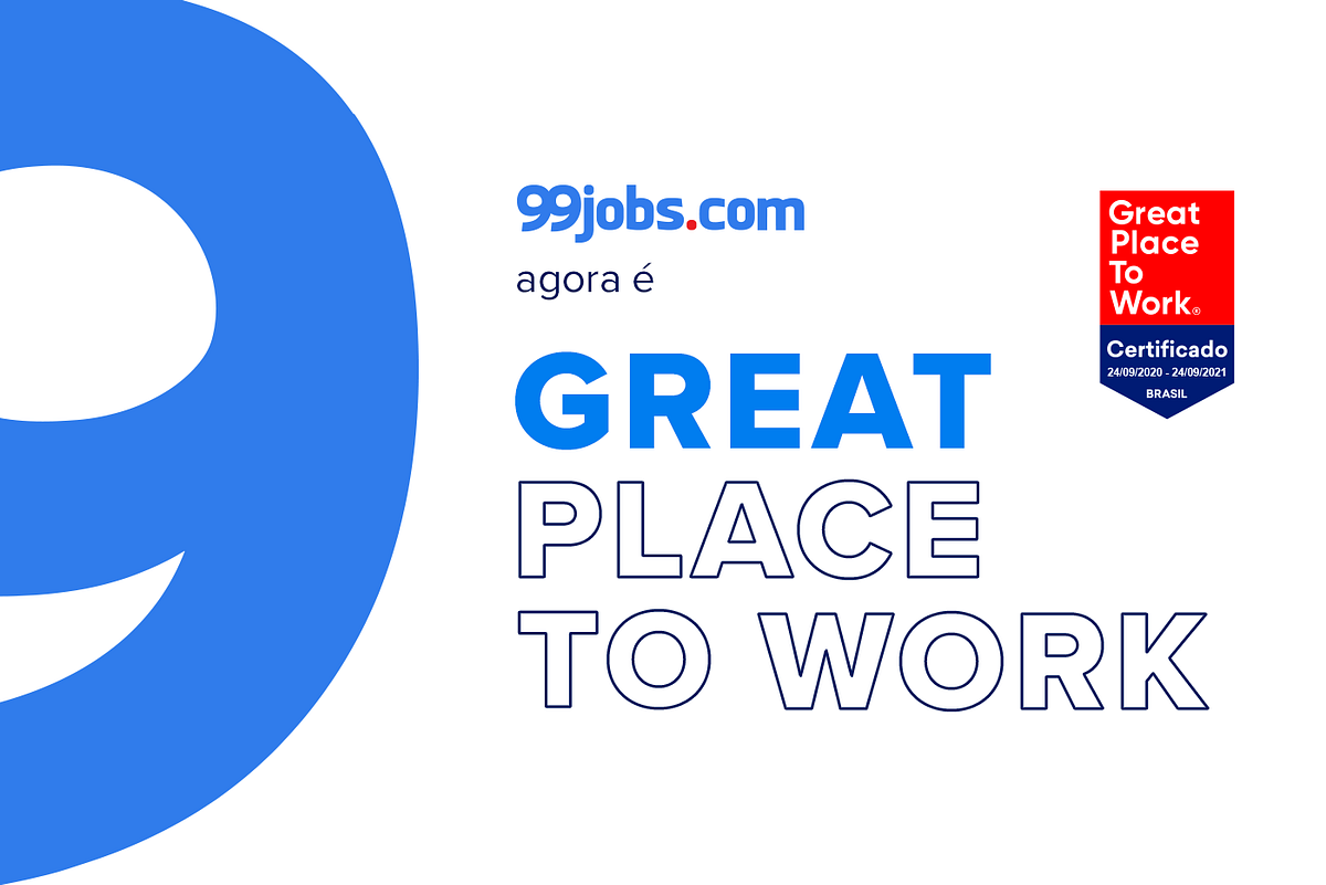 Por que a 99jobs é Great Place to Work? | by Carol Gazzi | Inquietaria