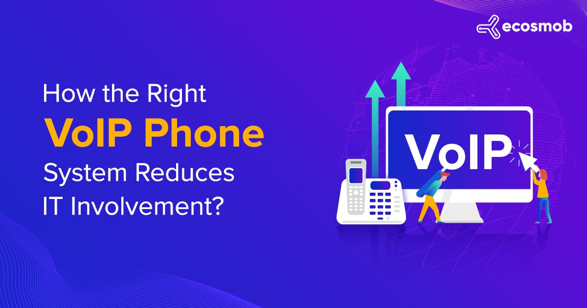 How the Right VoIP Phone System Reduces IT Involvement? - Ecosmob ...