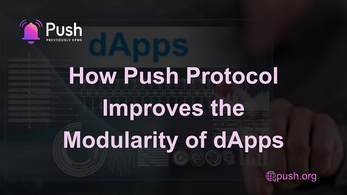 How Push Protocol Improves the Modularity of dApps. | by Saviour Jay | Medium