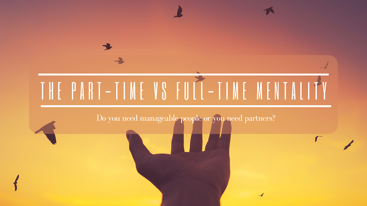 The Part-Time vs Full-Time Mentality | by Kate Proykova | Sep, 2024 ...