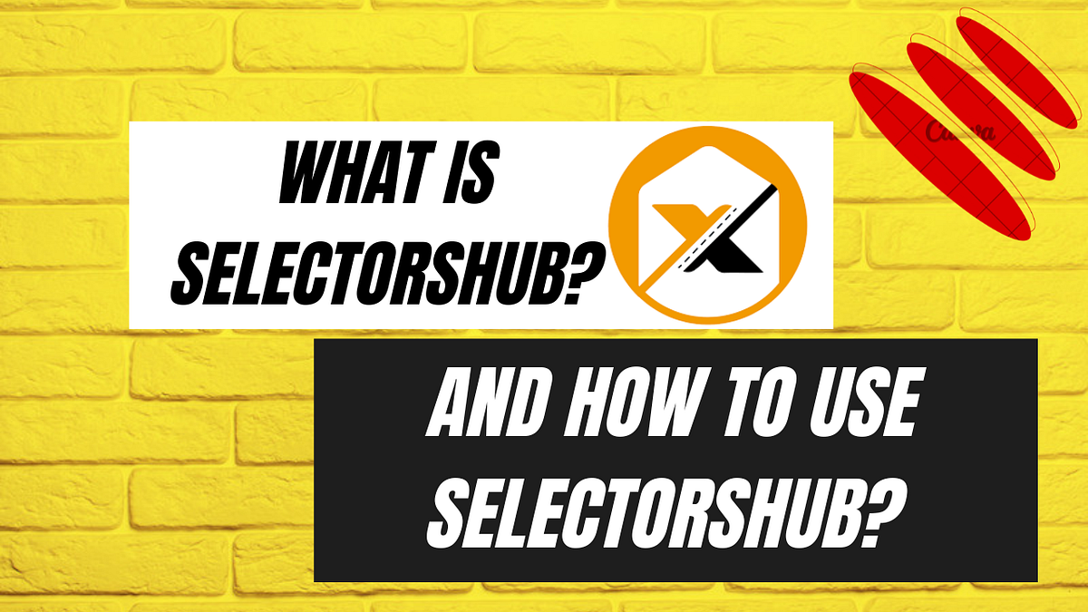 What Is SelectorsHub? And How To Use SelectorsHub? | by Mrunali Sawarkar | Medium