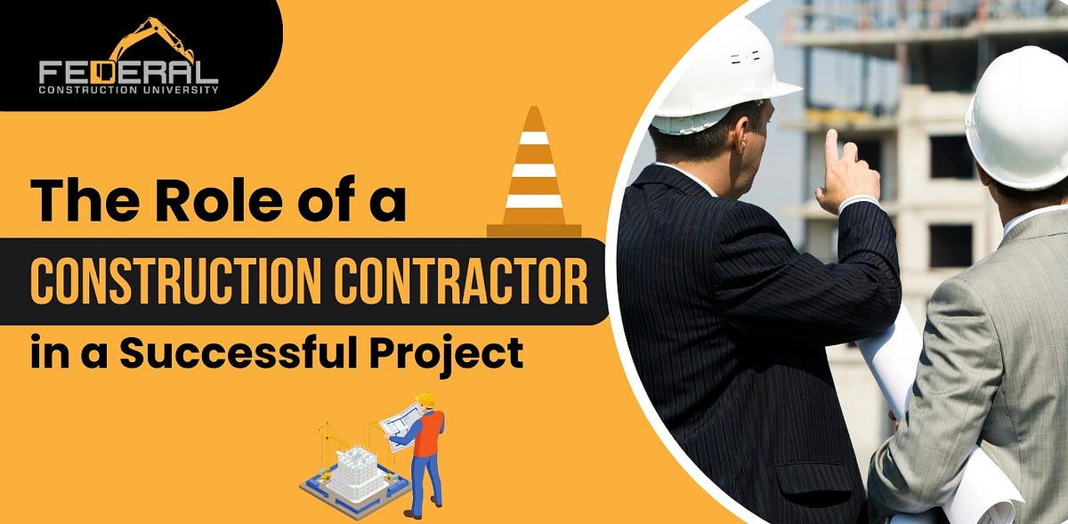 The Essential Role of Construction Contractors in Project Success | by ...