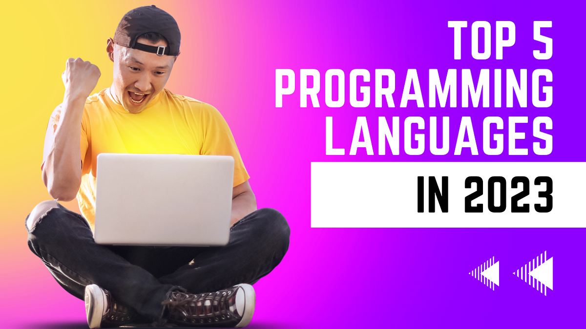 The Ultimate Guide to Top 5 Must-Learn Programming Languages for 2023 | Medium
