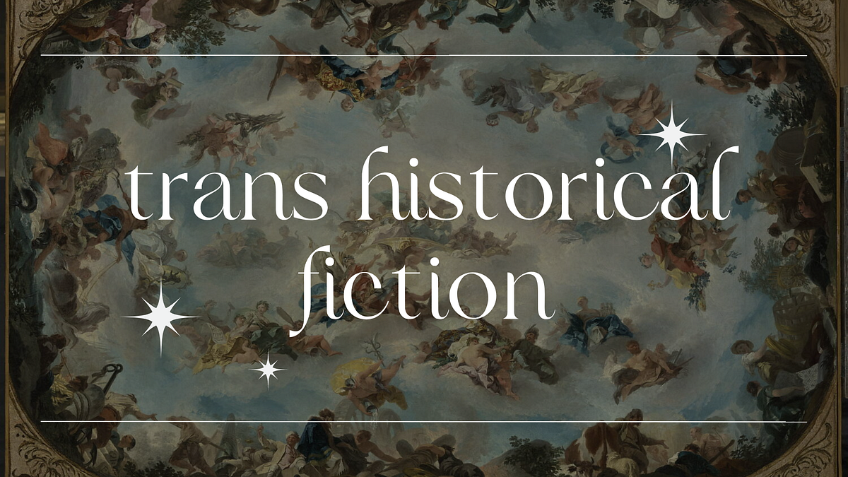 trans historical fiction: books to remind us that we’ve always existed ...