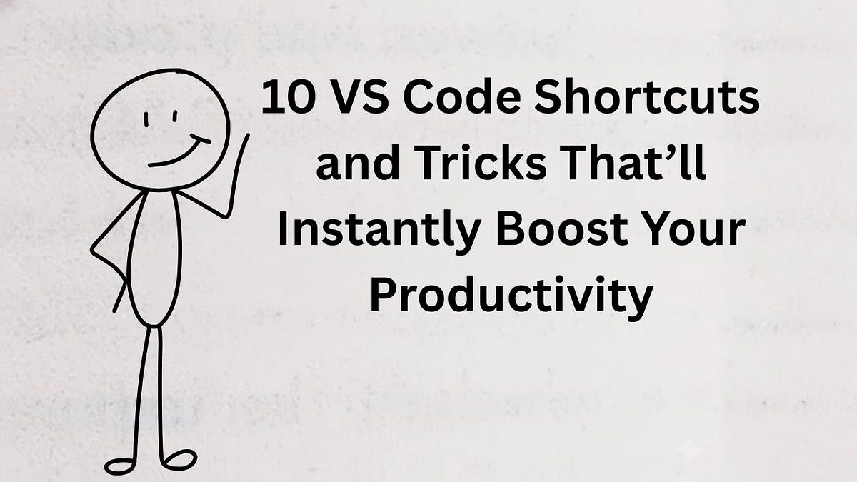 10 VS Code Shortcuts and Tricks That’ll Instantly Boost Your Productivity | by SOVANNARO ...