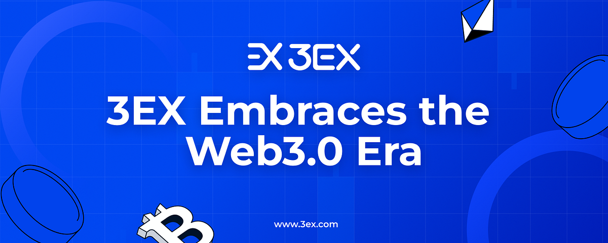 3EX Embraces the Web3.0 Era: Openness, Privacy, and Co-construction ...